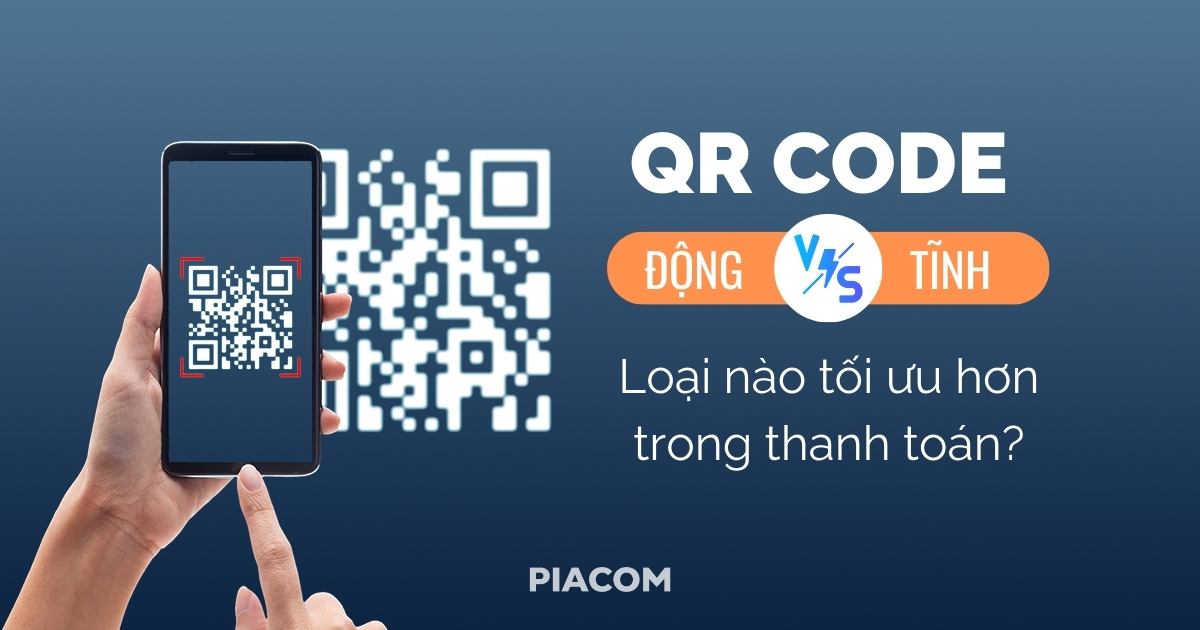 QR code động và QR code tĩnh: loại nào tối ưu hơn trong thanh toán ...